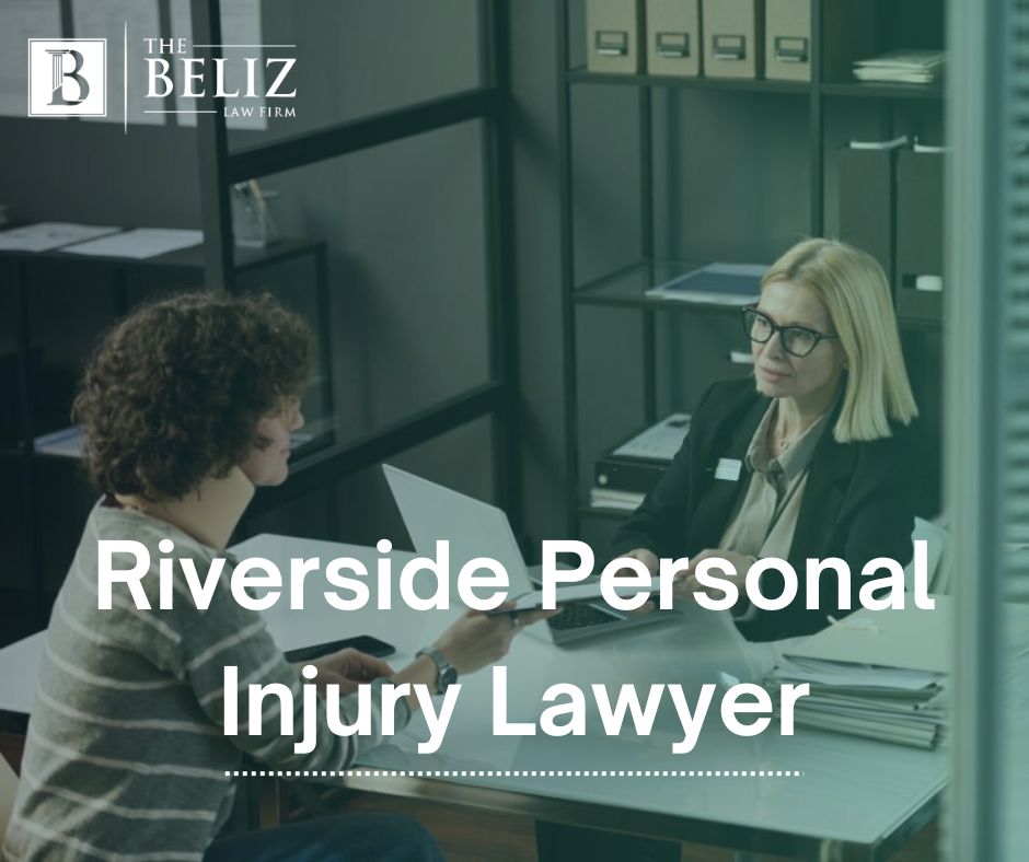 Riverside Personal Injury Lawyer | Free Consultations | The Beliz Law Firm